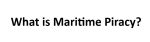 Maritime Piracy in Shipping: Legal Definition, Security, Insurance, and ...