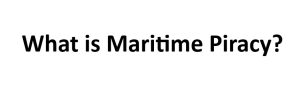 Maritime Piracy in Shipping: Legal Definition, Security, Insurance, and ...