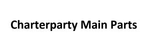 Charterparty Main Parts: Preamble, Main Terms, and Rider Clauses ...